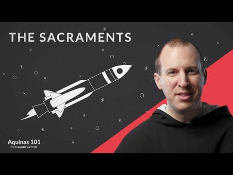 Aquinas 101 - The Sacraments