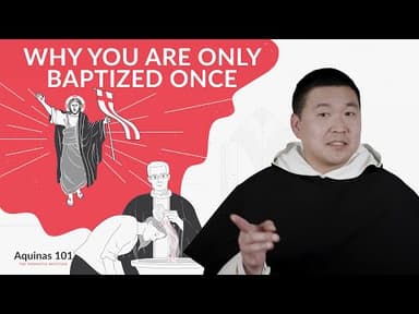 Aquinas 101 - The Sacrament of Baptism