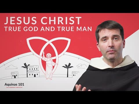 Aquinas 101 - Jesus Christ, the Savior of the World