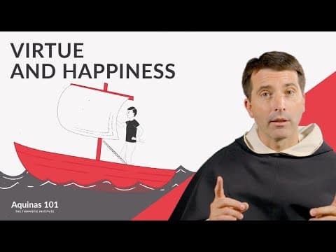 Aquinas 101 - Virtue: the Path to Happiness