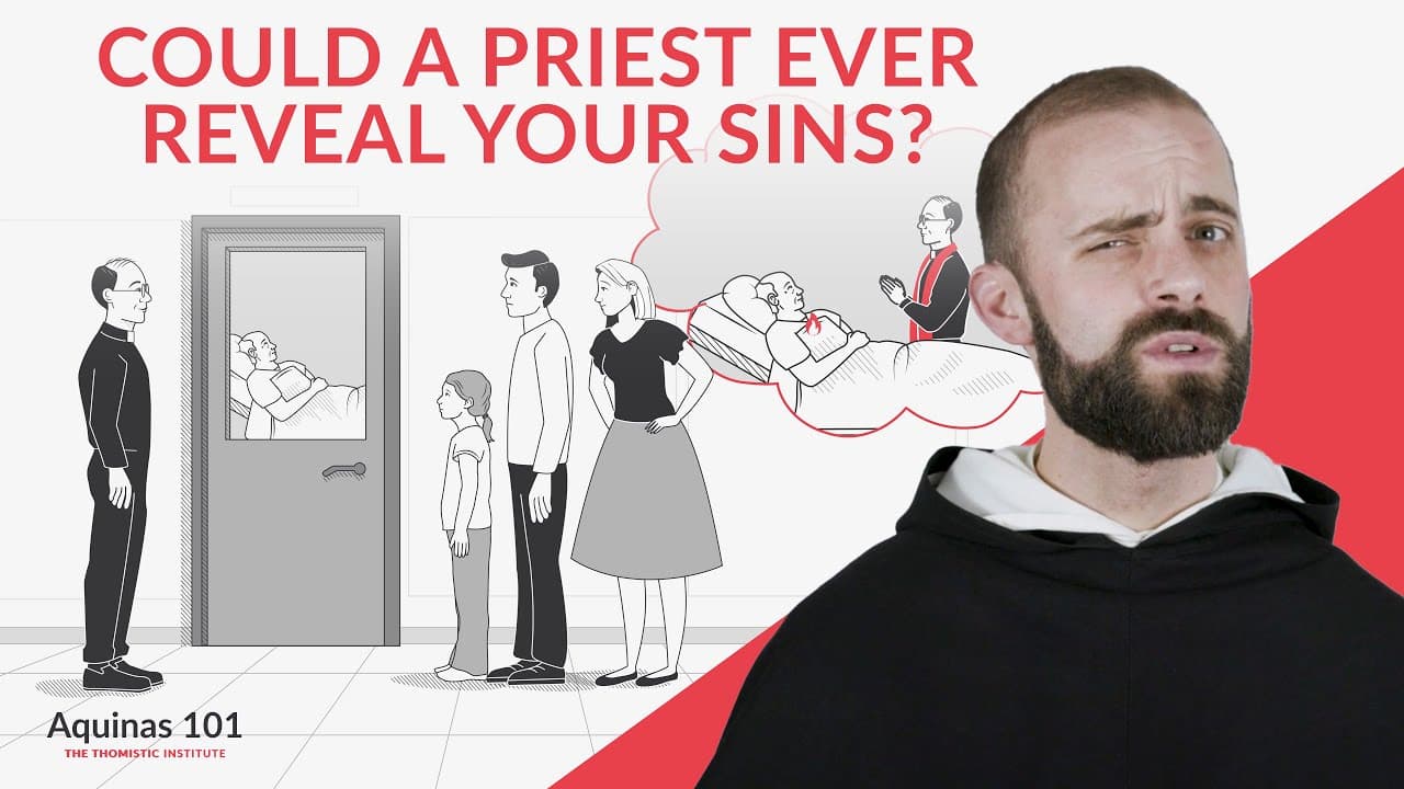 Aquinas 101 - The Seal of Confession: Why Your Confession is Really a Secret